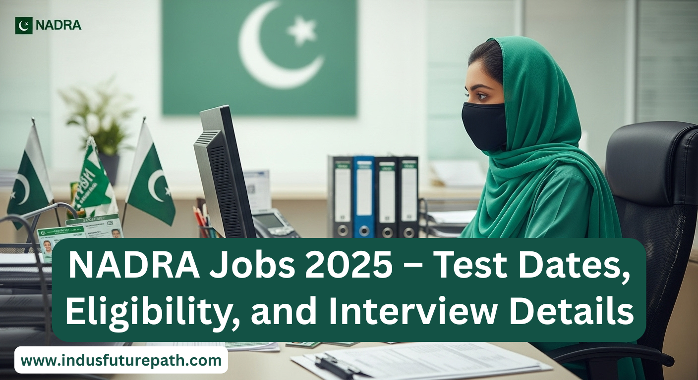 NADRA Jobs 2025 – Test Dates, Eligibility, and Interview Details for ...